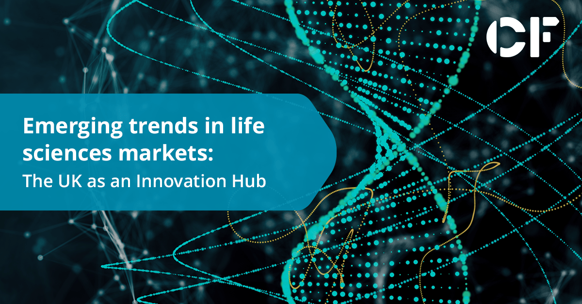 Emerging trends in life sciences markets: The UK as an Innovation Hub - CF
